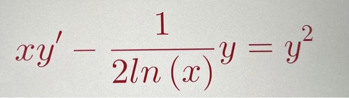 Solved xy′−2ln(x)1y=y2 | Chegg.com