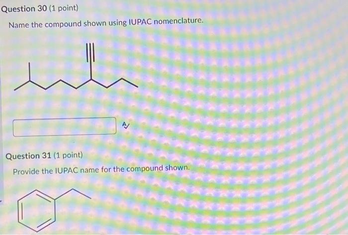 Solved 30. Name the compound shown using IUPAC | Chegg.com