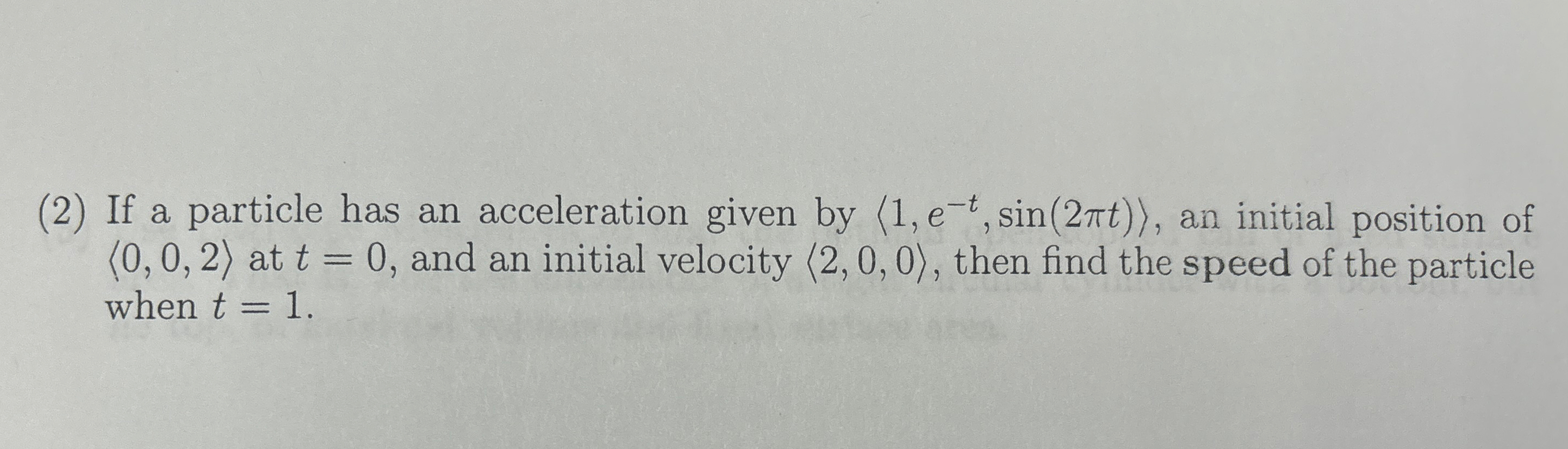 Solved (2) ﻿If a particle has an acceleration given by | Chegg.com