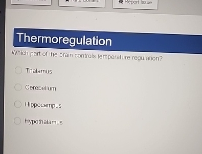 Solved Report IssueThermoregulationWhich part of the brain | Chegg.com