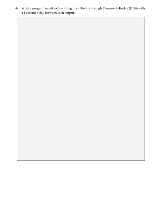 4. PROCEDURE 1- Write a mikroC code that shows the | Chegg.com