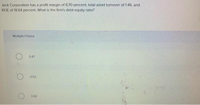 Solved Jack Corporation has a profit margin of 8.70 percent, | Chegg.com