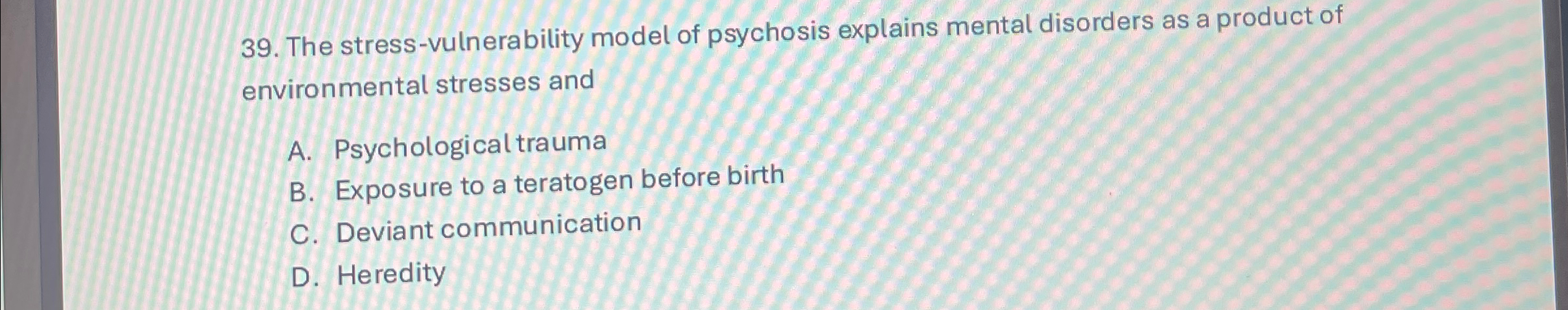 Solved The stress-vulnerability model of psychosis explains | Chegg.com