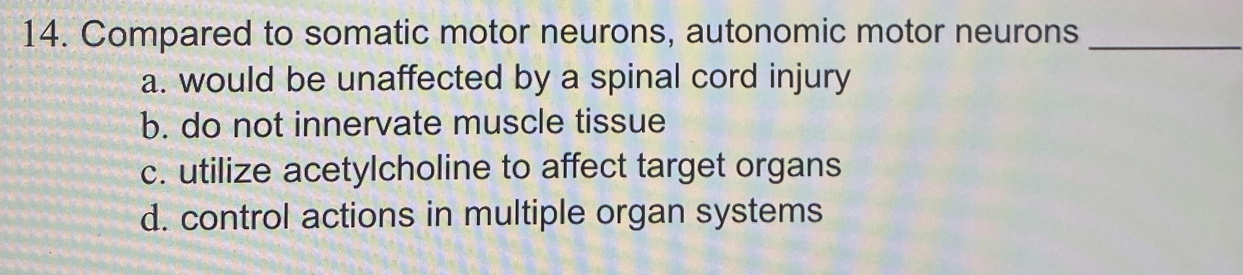 Solved Compared to somatic motor neurons, autonomic motor | Chegg.com