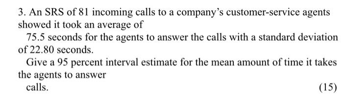 Solved 3. An SRS of 81 incoming calls to a company's | Chegg.com