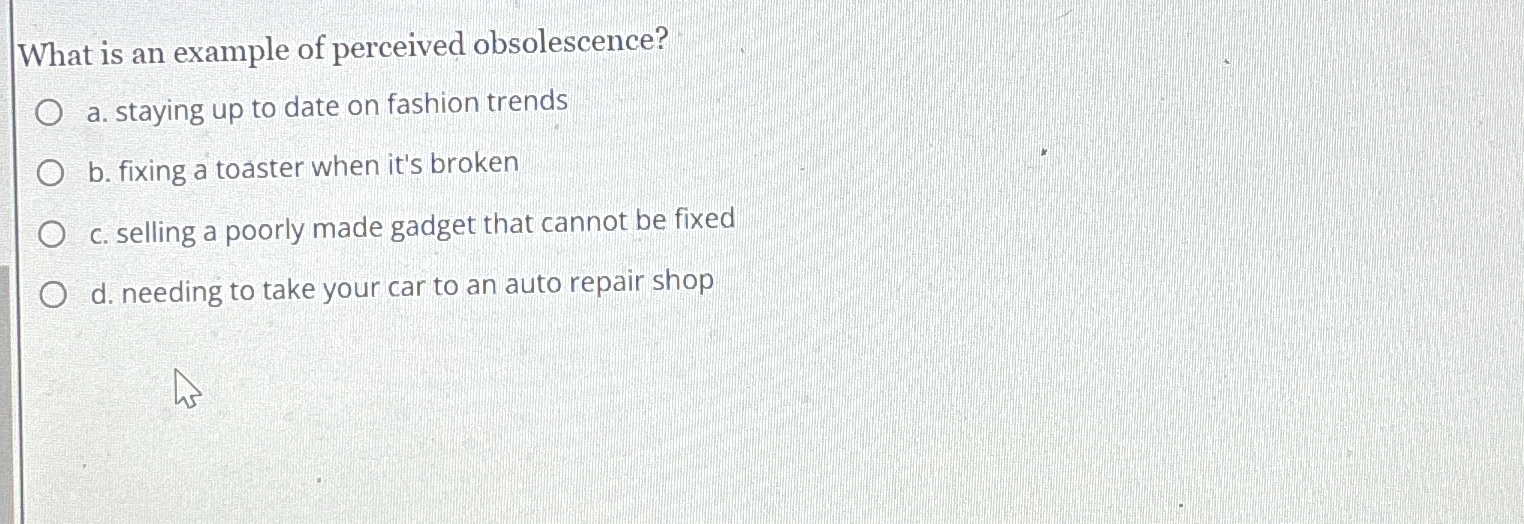 Solved What is an example of perceived obsolescence?a. | Chegg.com