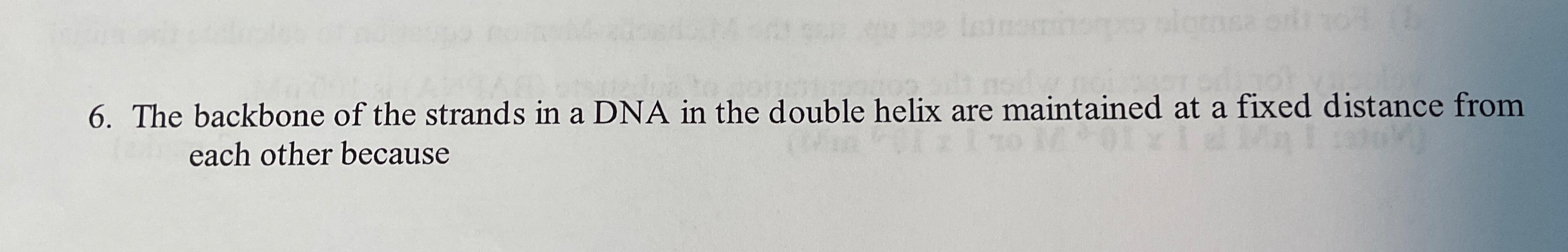 Solved The backbone of the strands in a DNA in the double | Chegg.com