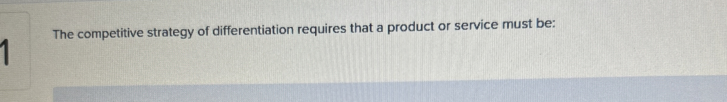 Solved The competitive strategy of differentiation requires | Chegg.com