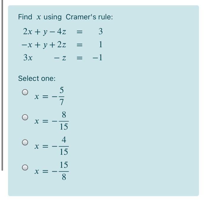 Solved Find x using Cramer's rule: 3 2x + y - 42 -x + y + 2z | Chegg.com