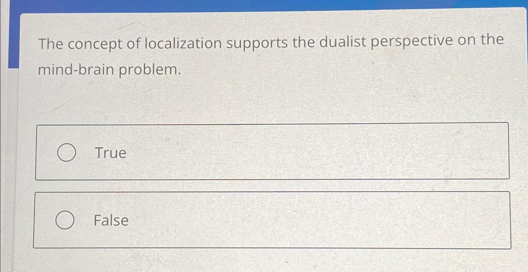 Solved The concept of localization supports the dualist | Chegg.com