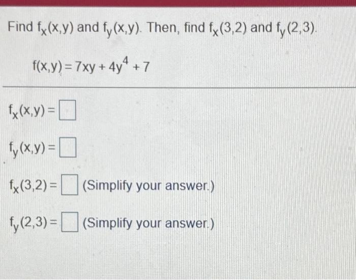Solved Find fx(x,y) and fy(x,y). Then, find fx(3,2) and | Chegg.com