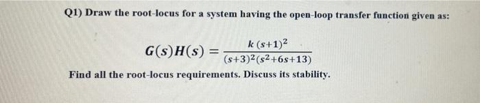 Solved Q1) Draw the root-locus for a system having the | Chegg.com