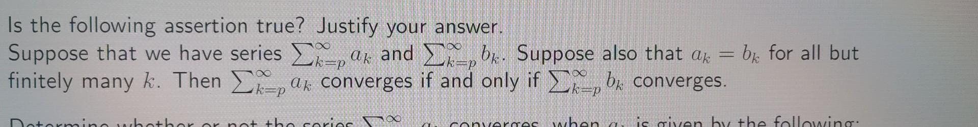 Solved Is the following assertion true? Justify your answer. | Chegg.com