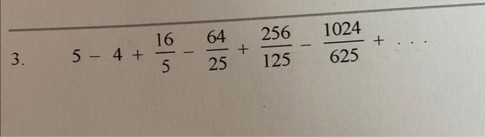 Solved 1024 16 64 256 + + - 3. 5- 4 + 5 25 125 625 | Chegg.com