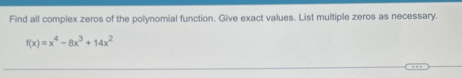 Solved Find all complex zeros of the polynomial function. | Chegg.com