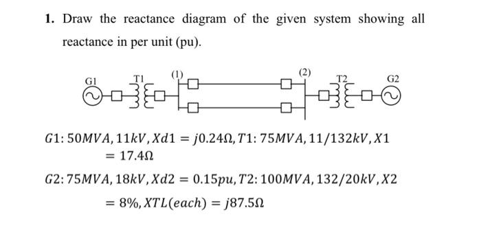 Solved 1 Draw The Reactance Diagram Of The Given System