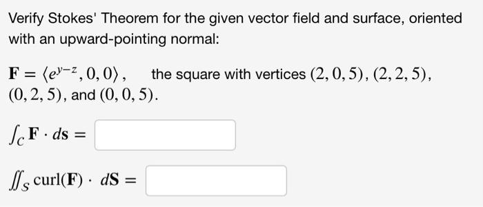 Solved Verify Stokes' Theorem for the given vector field and | Chegg.com