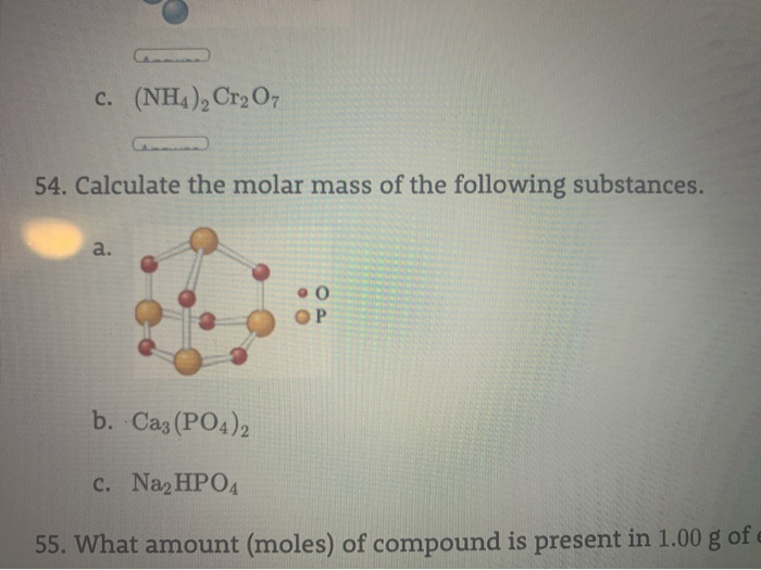 Solved: C. (NH4), Cr2O7 54. Calculate The Molar Mass Of Th... | Chegg.com