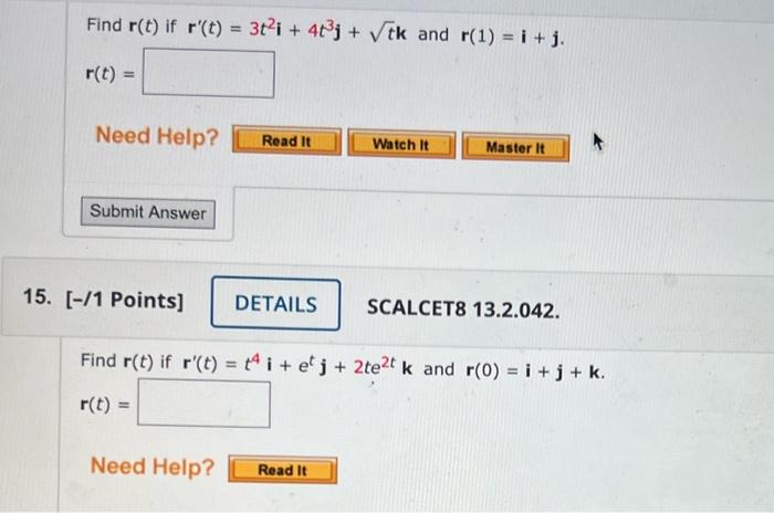 Solved Find r(t) if r′(t)=3t2i+4t3j+tk and r(1)=i+j r(t)= | Chegg.com