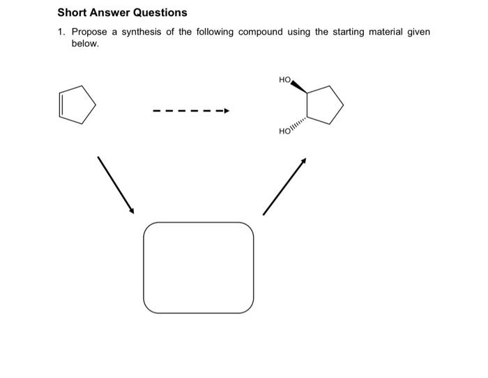 Solved Short Answer Questions 1. Propose a synthesis of the | Chegg.com