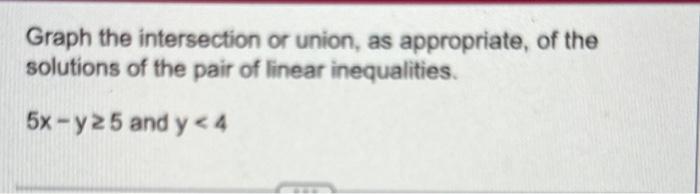 Graph The Intersection Or Union, As Appropriate, Of 