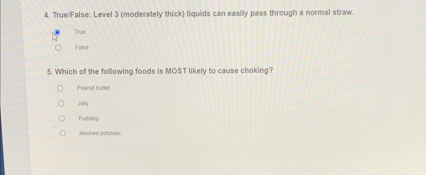 Solved True/False: Level 3 (moderately thick) ﻿liquids can | Chegg.com
