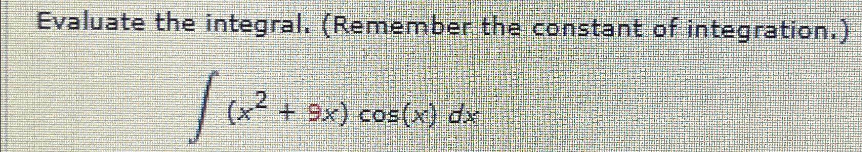 Solved Evaluate the integral. (Remember the constant of | Chegg.com
