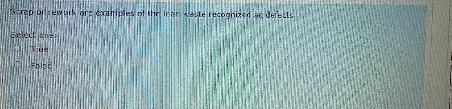 Solved Scrap on rework are examples of the lean waste | Chegg.com