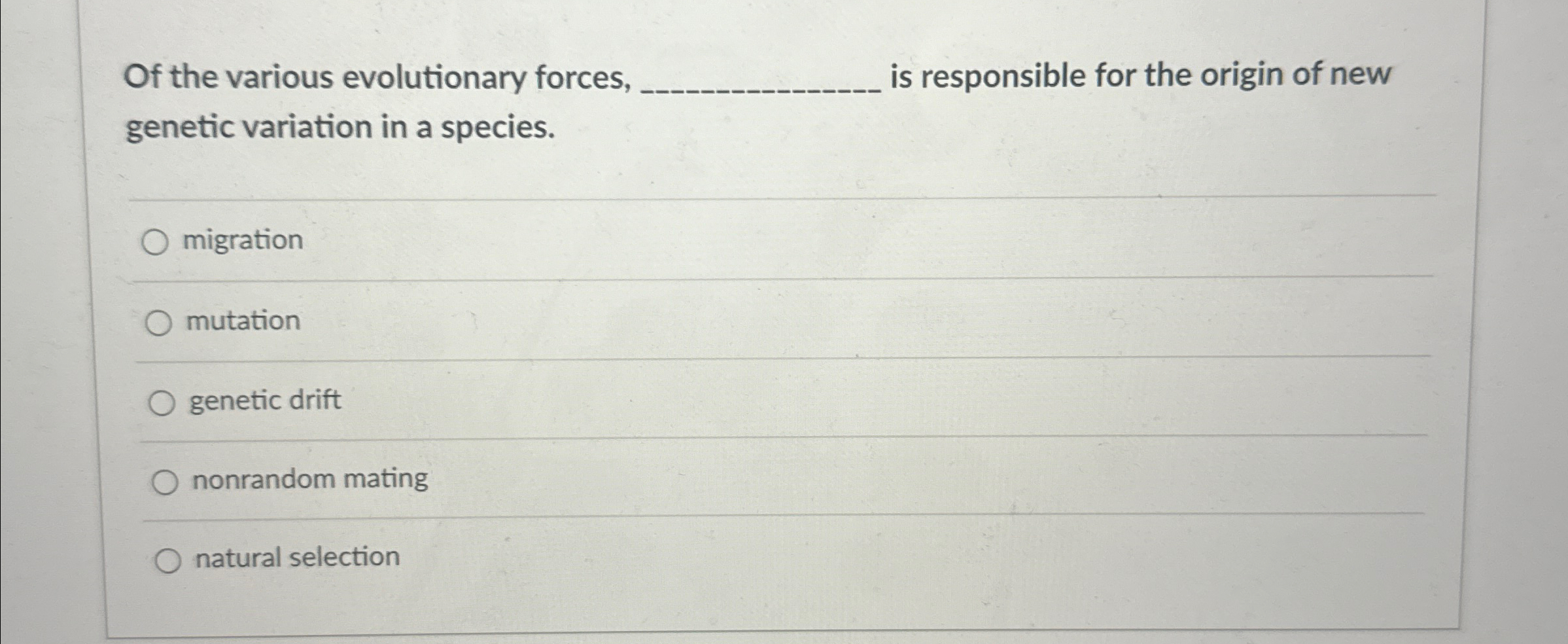 Solved Of the various evolutionary forces, ﻿is responsible | Chegg.com