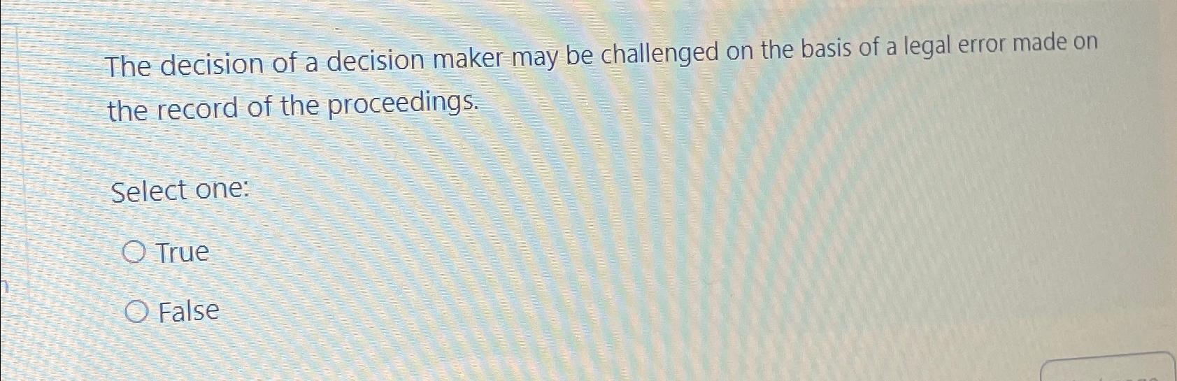 Solved The decision of a decision maker may be challenged on | Chegg.com