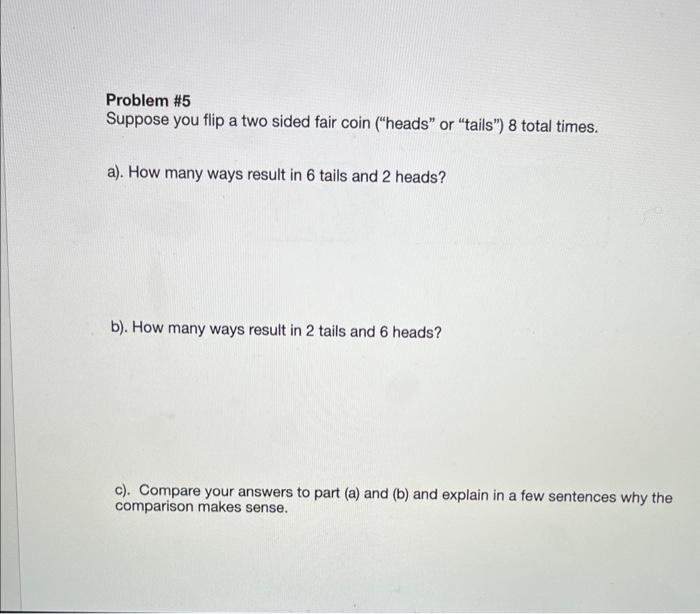 Solved Problem \#5 Suppose you flip a two sided fair coin | Chegg.com