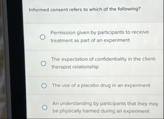 Solved Informed consent refers to which of the | Chegg.com