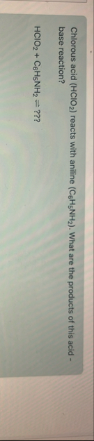 Solved Chlorous acid (HClO2) ﻿reacts with aniline (C6H5NH2). | Chegg.com