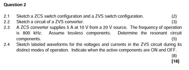 Solved 2.1 Sketch a ZCS switch configuration and a ZVS | Chegg.com
