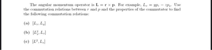 Solved The angular momentum operator is L=r×p. For example, | Chegg.com