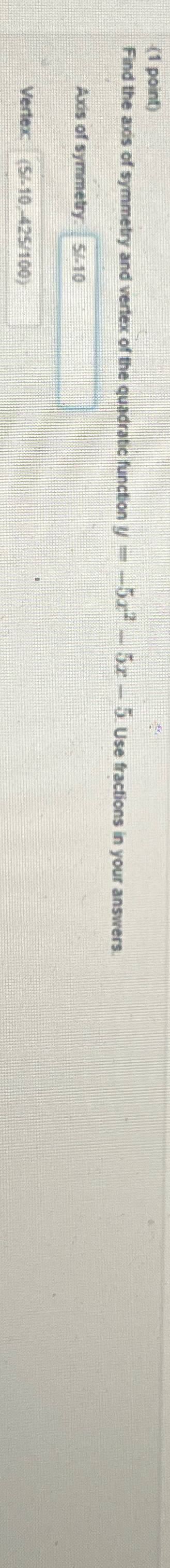 Solved (1 ﻿point)Find the axis of symmetry and vertex of the | Chegg.com