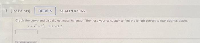 Solved Graph the curve and visually estimate its length. | Chegg.com
