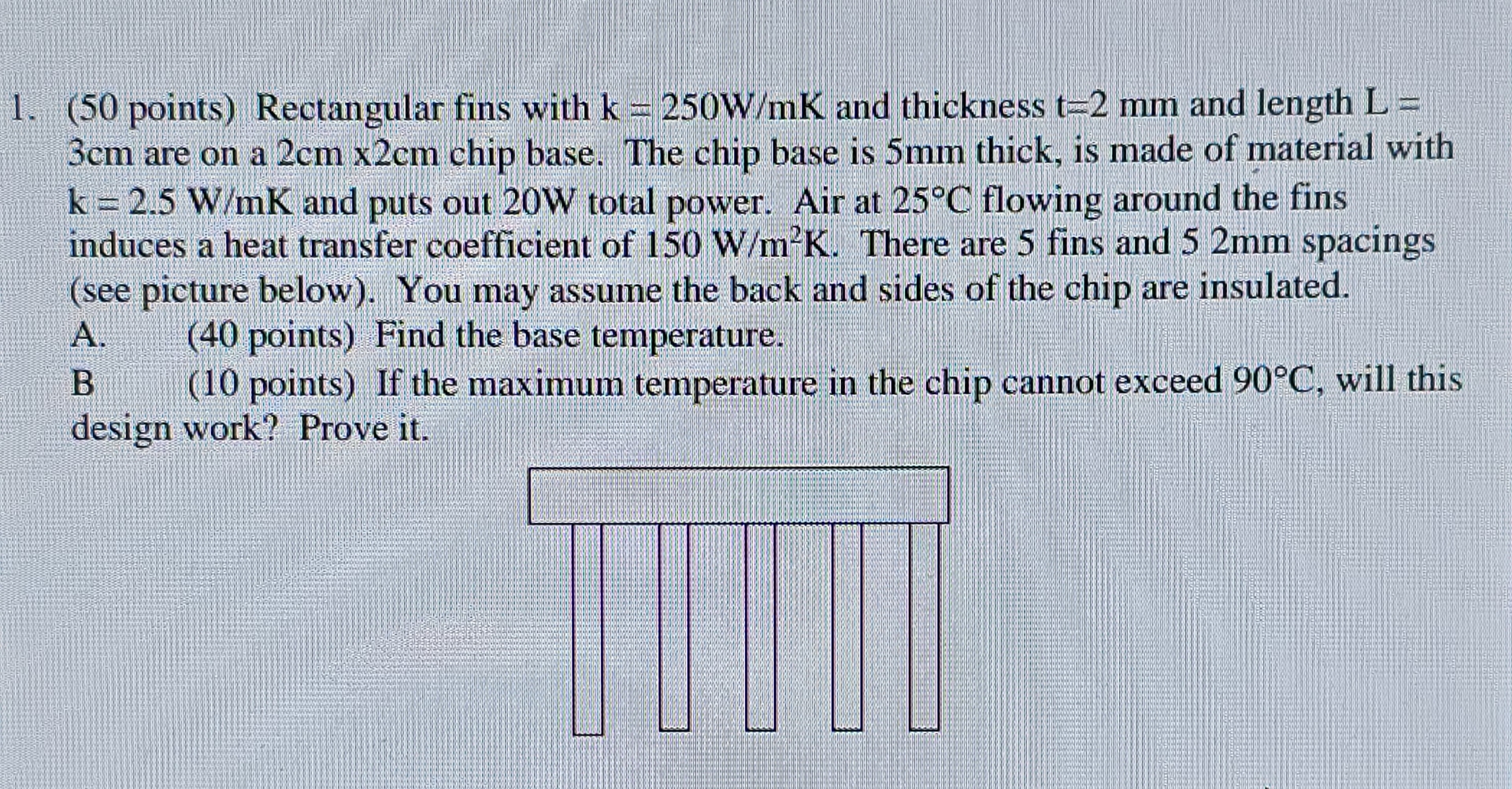 Solved ( 50 ﻿points) ﻿Rectangular fins with k=250WmK ﻿and | Chegg.com