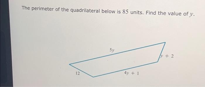 Solved The perimeter of the quadrilateral below is 85 units. | Chegg.com