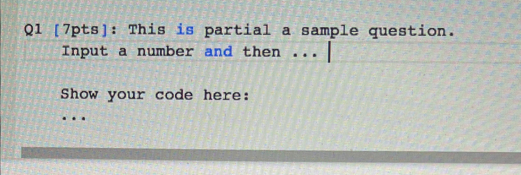 Solved Q1 [7pts]: This is partial a sample question. Input a | Chegg.com