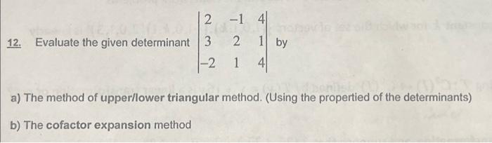 Solved Evaluate the given determinant by:a) the method of | Chegg.com