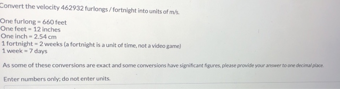 Solved Convert the velocity 462932 furlongs / fortnight into | Chegg.com