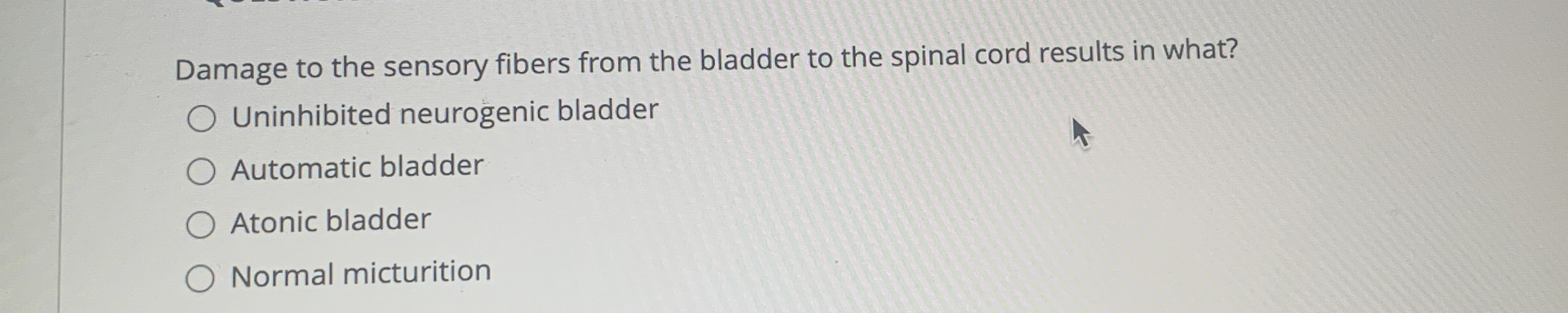 Solved Damage to the sensory fibers from the bladder to the | Chegg.com