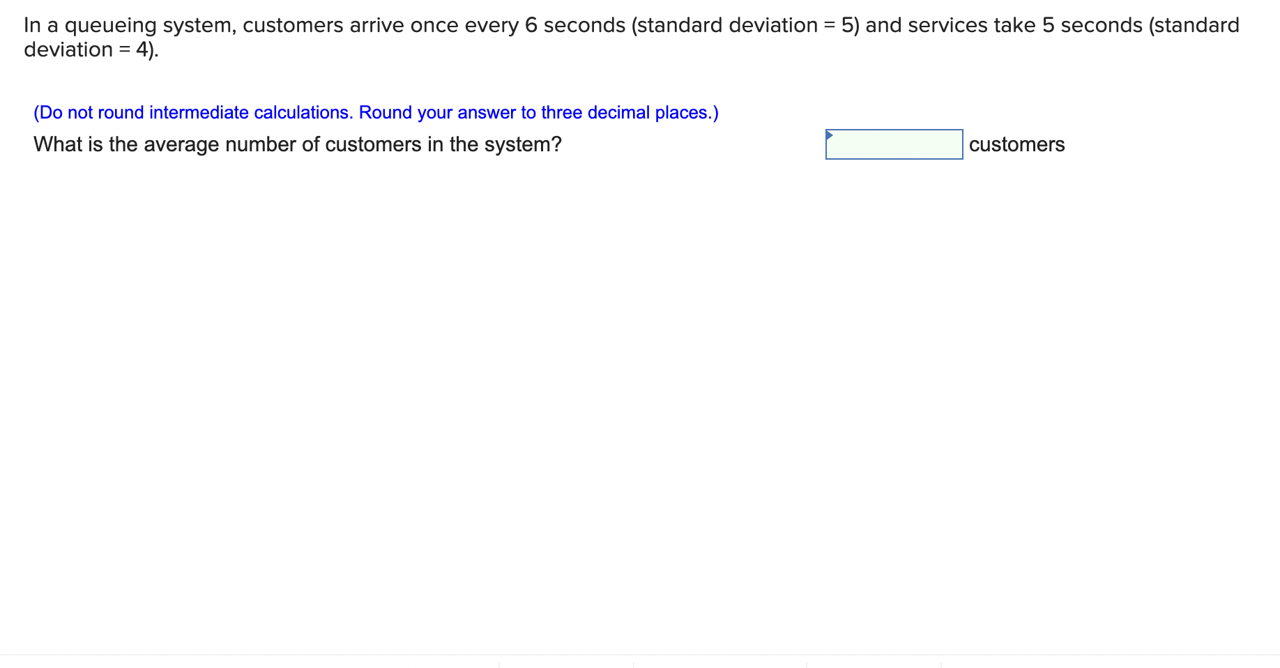 Solved In a queueing system, customers arrive once every 6 | Chegg.com