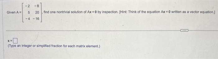 Solved Given A=⎣⎡−25−4−820−16⎦⎤, find one nontrivial | Chegg.com