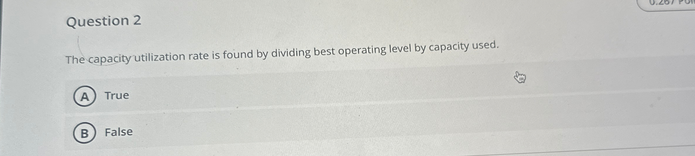 Solved Question 2The capacity utilization rate is found by | Chegg.com