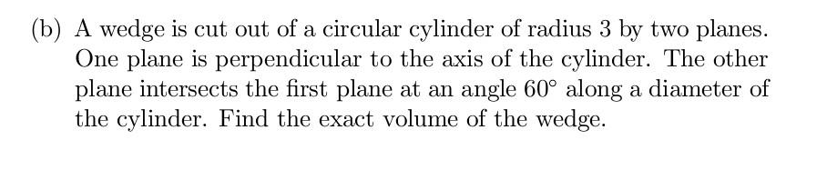 Solved b) A wedge is cut out of a circular cylinder of | Chegg.com