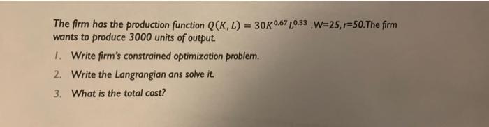 Solved The firm has the production function | Chegg.com