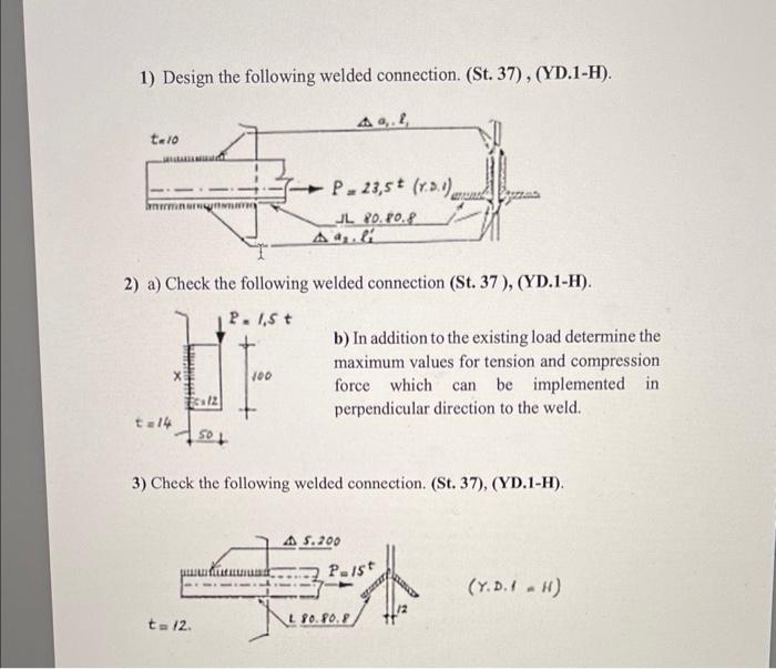 Solved 1) Design the following welded connection. (St. 37), | Chegg.com