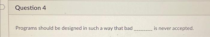 Solved Programs should be designed in such a way that bad is | Chegg.com